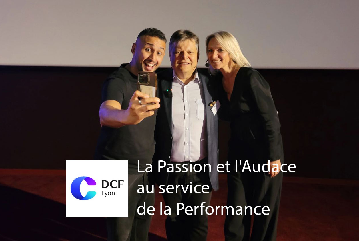 La passion et l'audace au service de la performance #RetourSur La Conférence DCF - Lyon ...